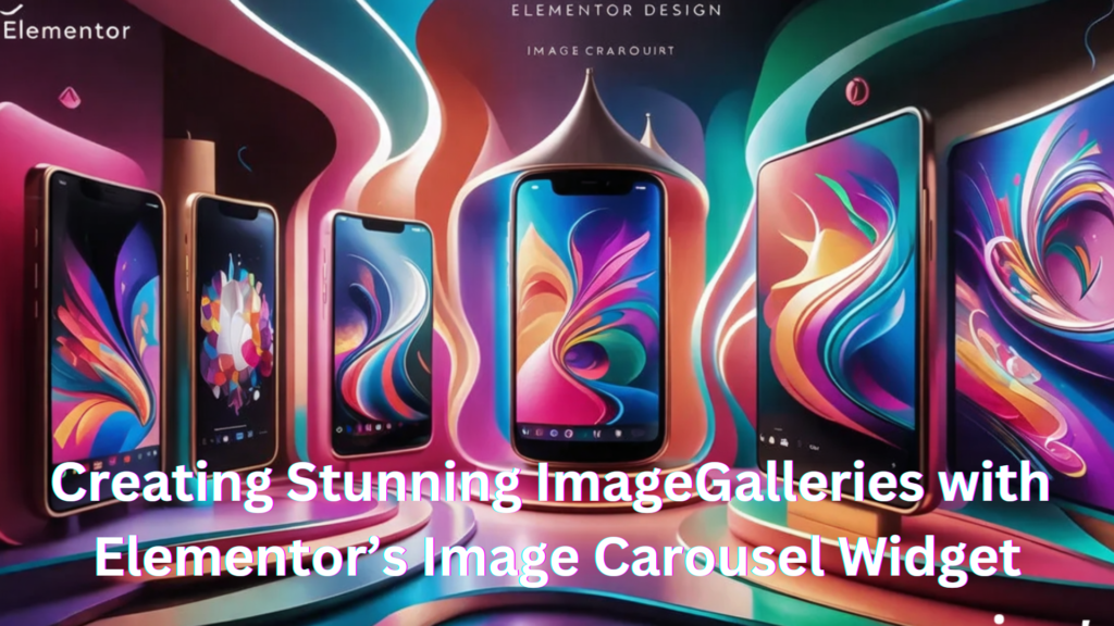 Creating Stunning Image Galleries with Elementor’s Image Carousel ...